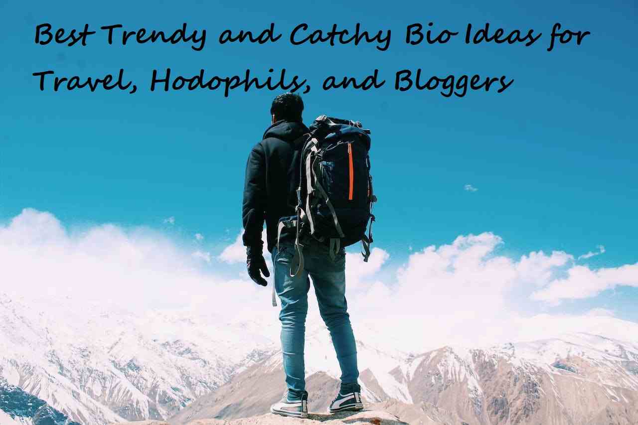 100+ Top Best Trendy and Catchy Bio Ideas for Travel, Hodophils, and ...